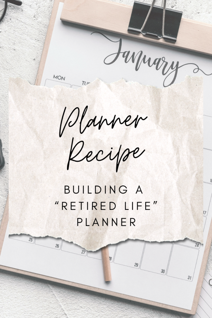 Planner Recipe: Building the Perfect Retired Life Planner - The Scrappy ...