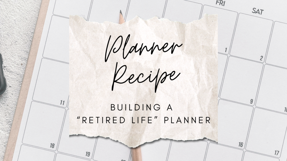 Planner Recipe: Building the Perfect Retired Life Planner - The Scrappy ...