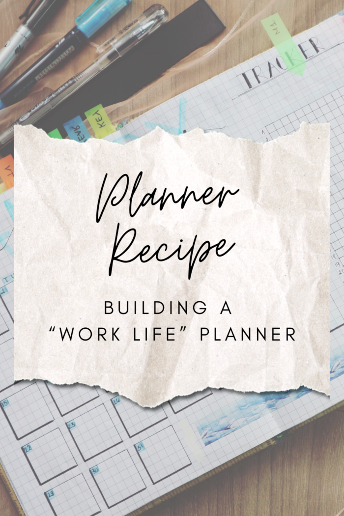 Planner Recipe: Building the Perfect Work Life Planner - The Scrappy Wife