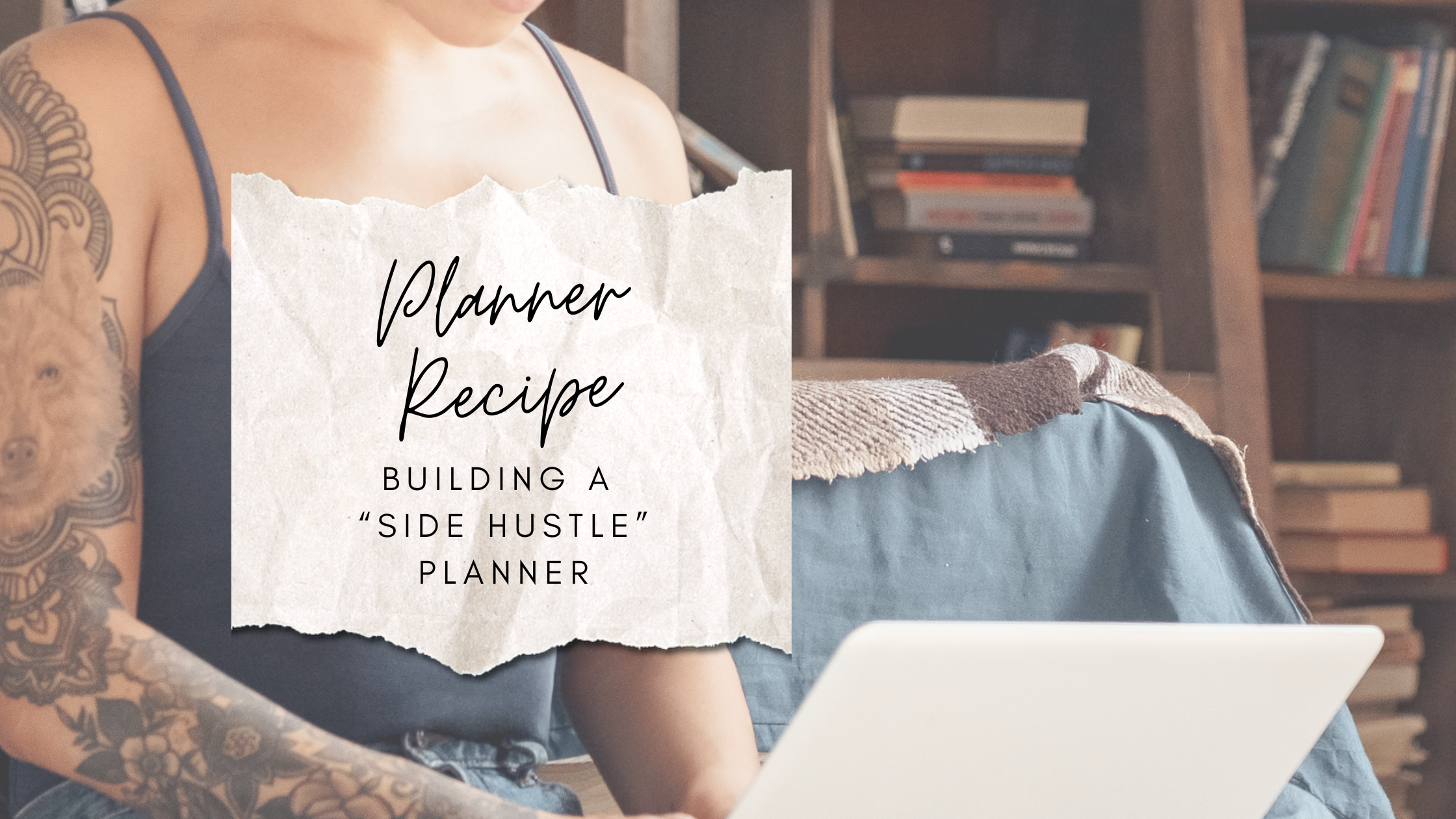 Planner Recipe: Building the Perfect Side Hustle Planner - The Scrappy Wife